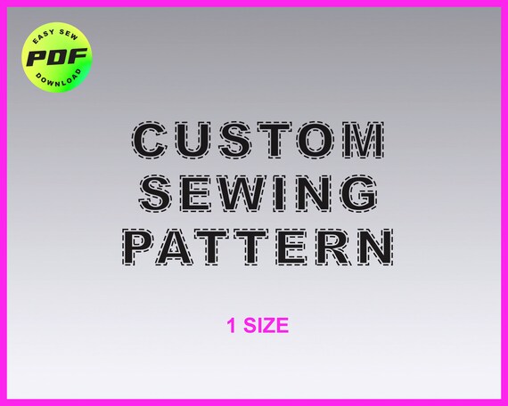 Custom Pattern Sewing Pattern // ONE SIZE // Digital PDF - Etsy