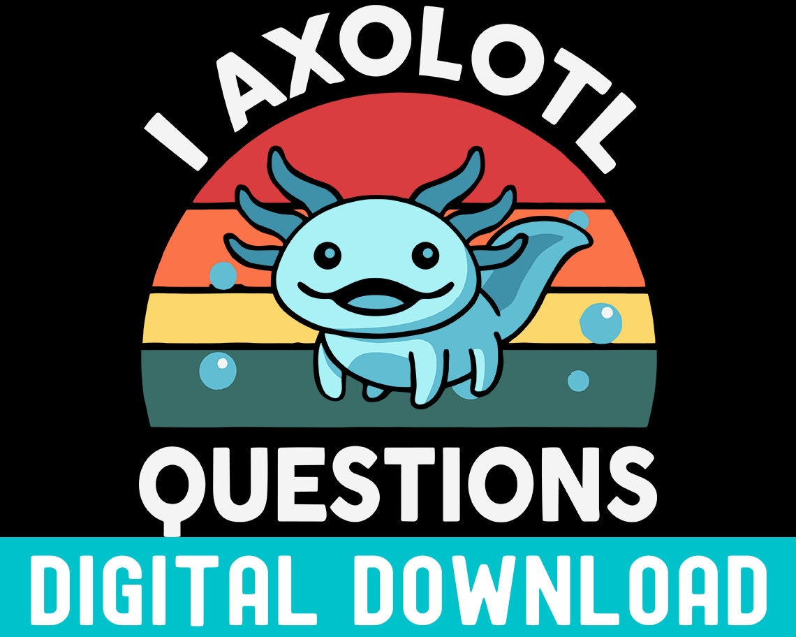 I Axolotl Questions Svg Axolotl Png Axolotl Cricut Axolotl - Etsy Canada