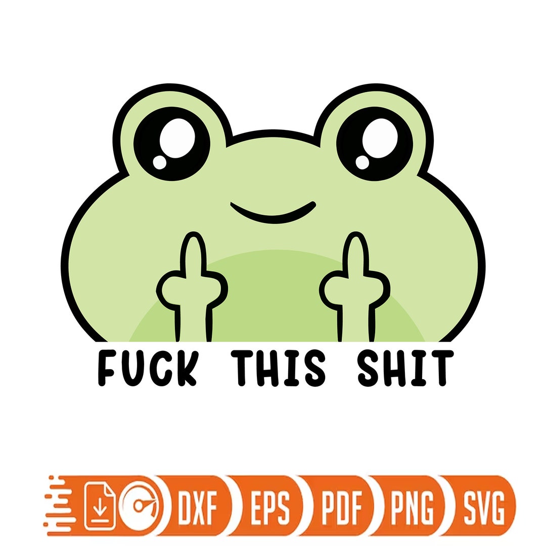 F This Shit Svg, Frog Svg, Cute Kawaii Frog Svg, Trendy Frog Sticker ...