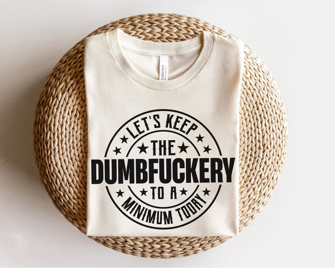 Let's Keep the Dumb Png, Let's Keep the Dumbfuckery to a Minimum Today ...