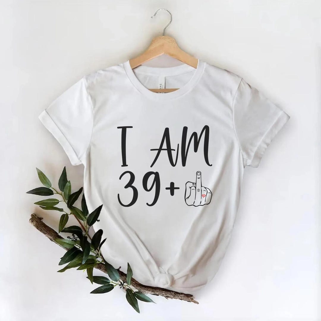 I Am 39 Plus Middle Finger Svg, I'm 39 Plus One Svg, Funny 40th ...