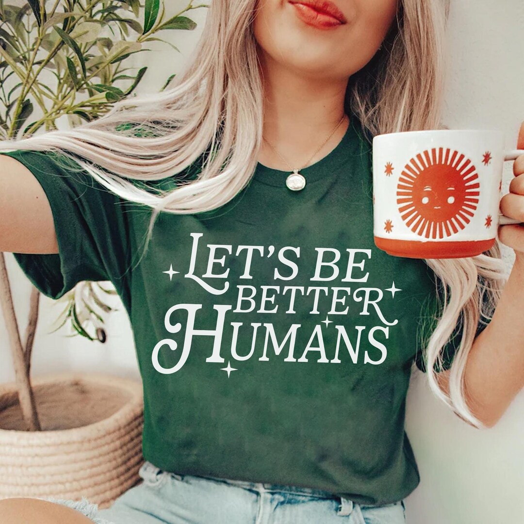 Let's Be Better Humans Svg, Be a Kind Human Svg, Motivational Quotes ...