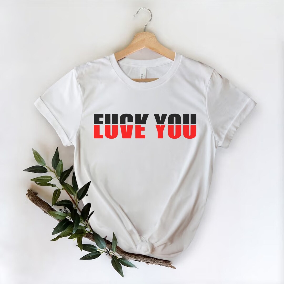 Fuck You Love You Svg Love Shirt Svg Fuck Love Svg Funny Love