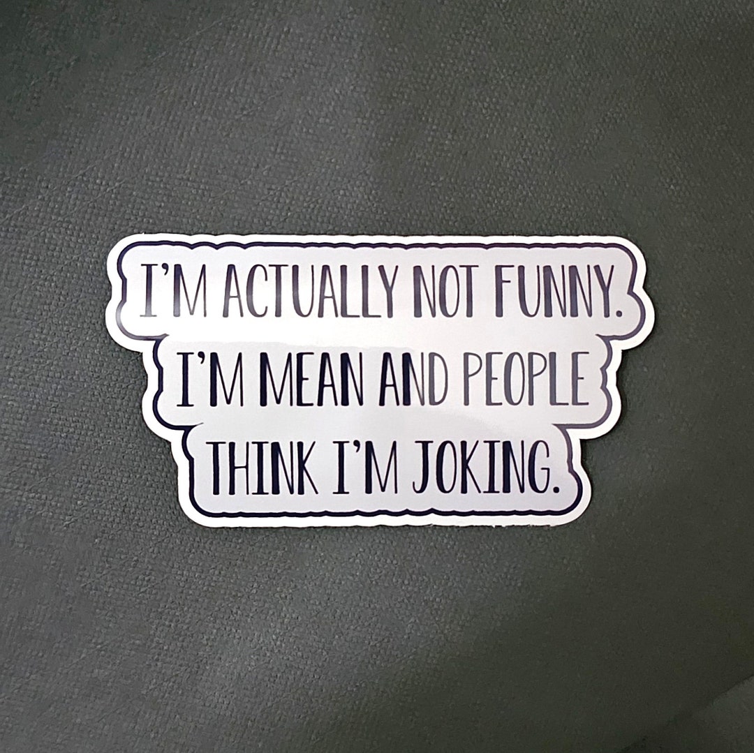 I'm Not Funny - I'm Mean and People Think I'm Joking - Vinyl Waterproof ...