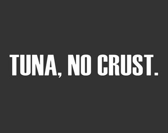 Tuna No Crust Decal - Etsy