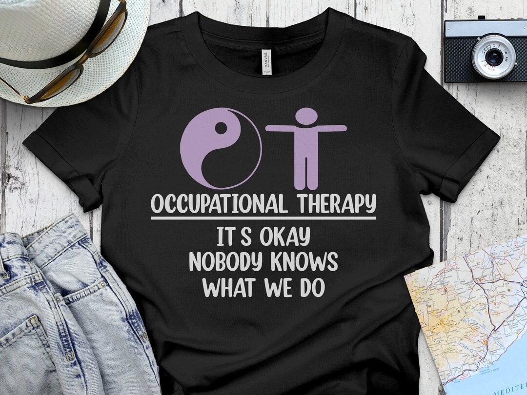 Occupational Therapy Funny Quote T-shirt, OT Humor Tee, Healthcare ...