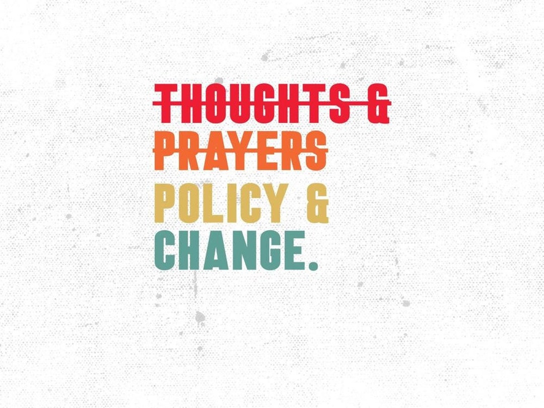 Activism T Shirt Designs, Thoughts and Prayers Policy and Change PNG ...