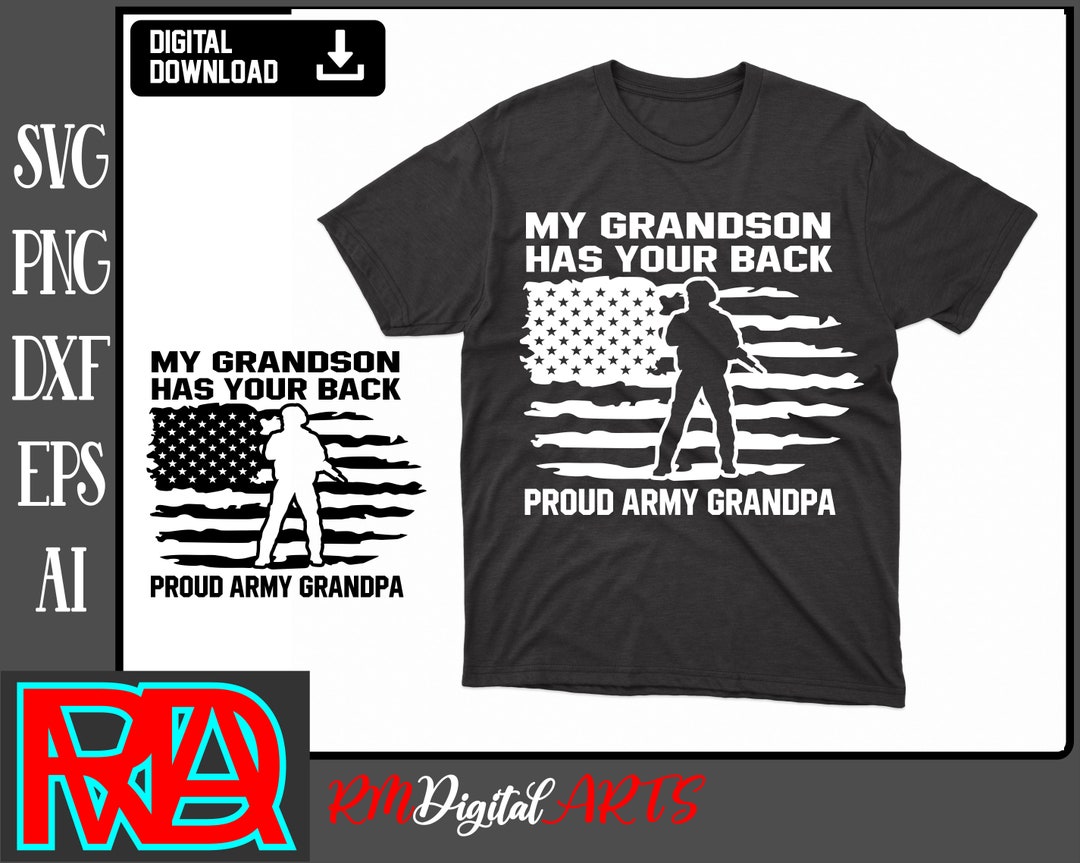 My Grandson Has Your Back Proud Army Grandpa, US Army, Soldier Svg ...