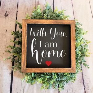 With You I Am Home | Small Wood Sign | Shelf Sign | Accent Sign | Love ...