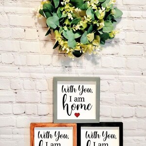 With You I Am Home | Small Wood Sign | Shelf Sign | Accent Sign | Love ...