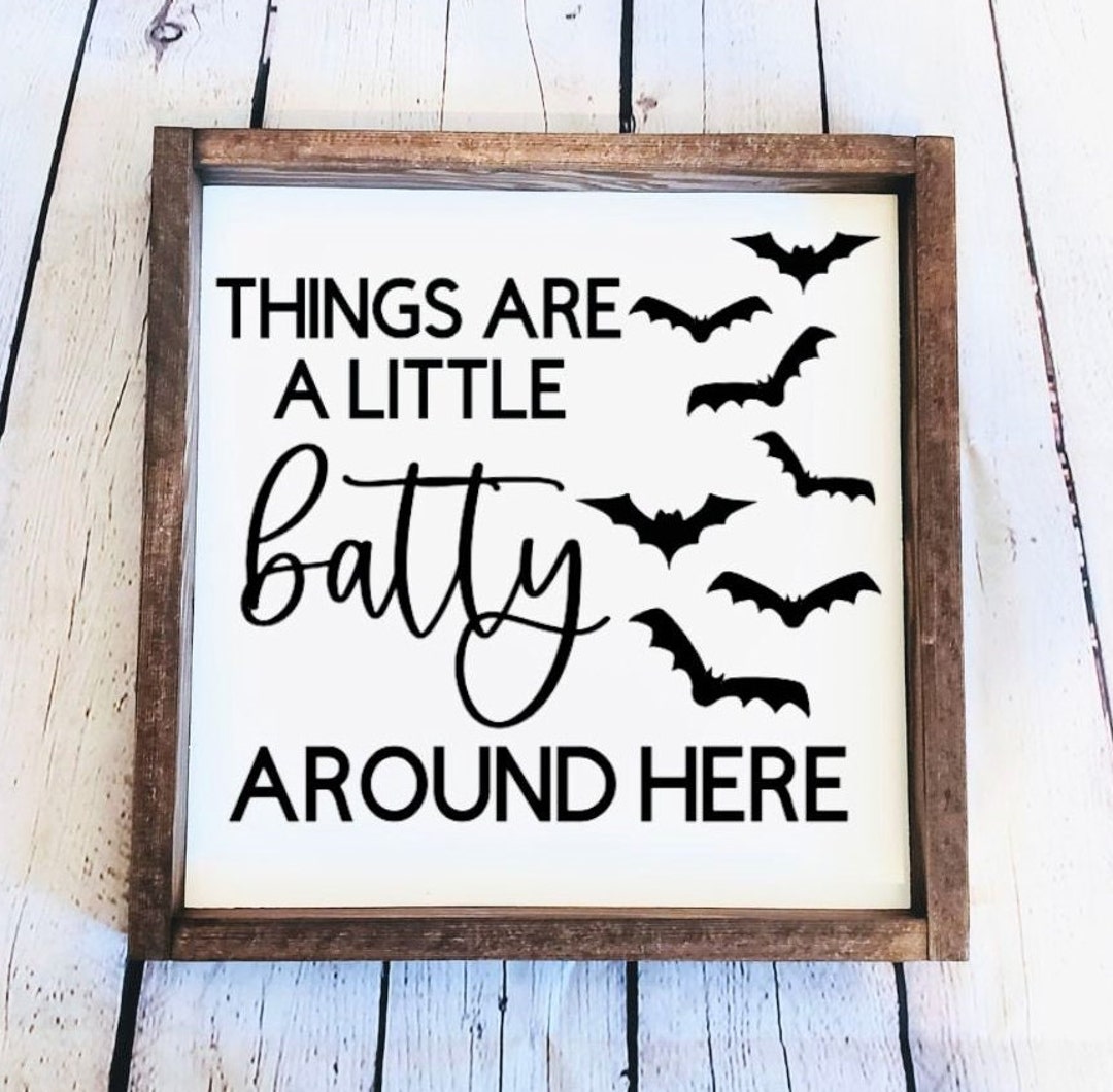 Things Are a Little Batty Around Here | Halloween Wood Signs ...