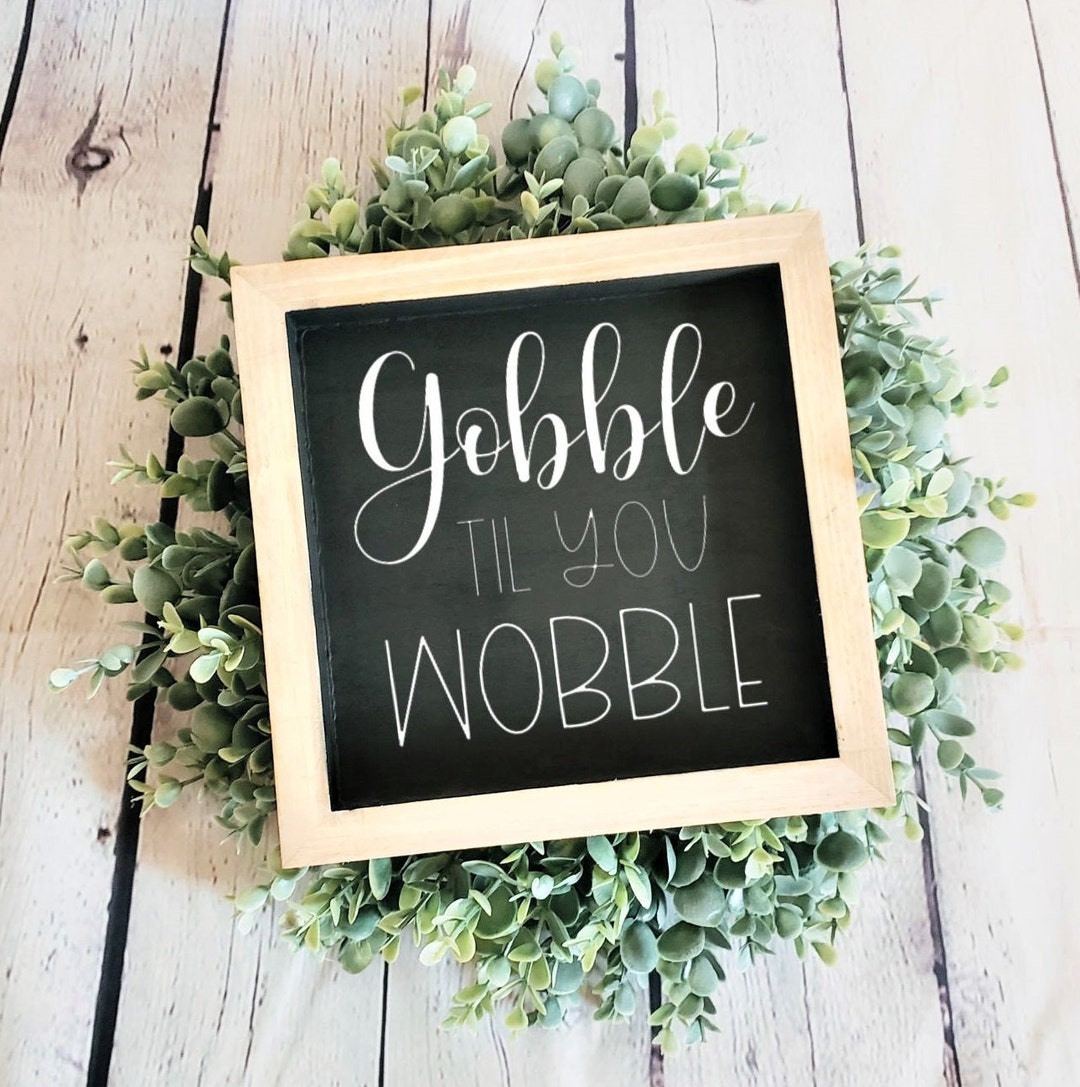 Gobble Til You Wobble Fall Wood Sign Fall Decor Happy Fall Fall Tiered ...