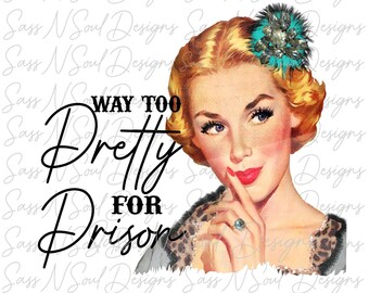 Way Too Pretty for Prison - Etsy