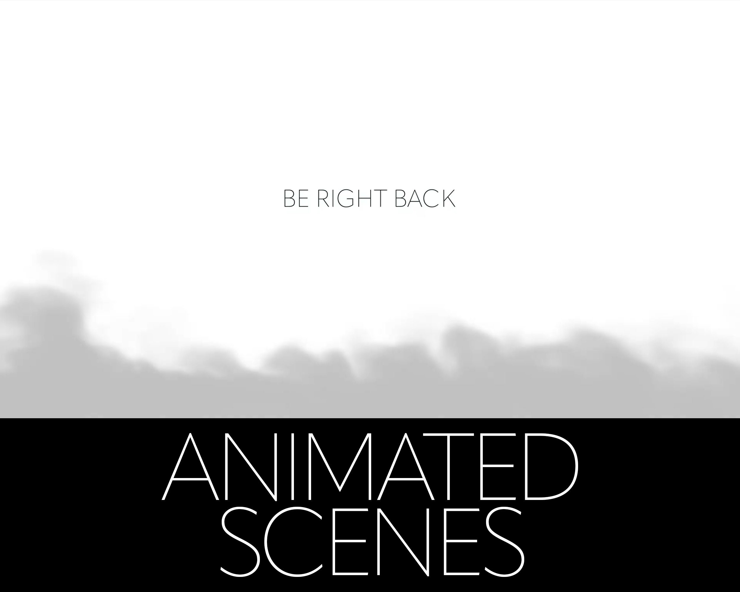 Smoke Animated Scenes, BRB, Be Right Back, Starting Ending Soon, Just ...