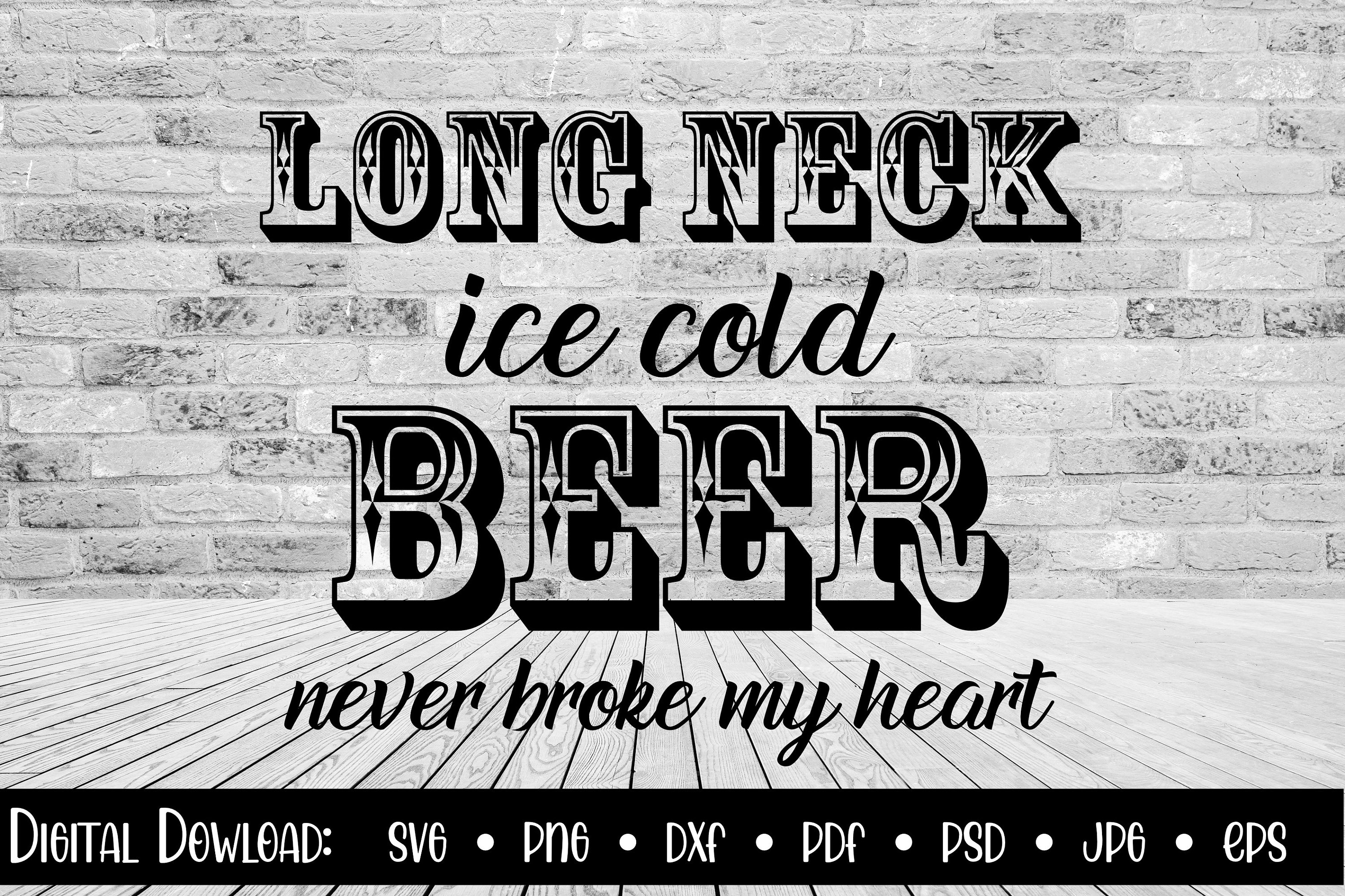 Never Broken Heart, Long Neck Ice Cold Beer SVG Design, Gift for Beer ...
