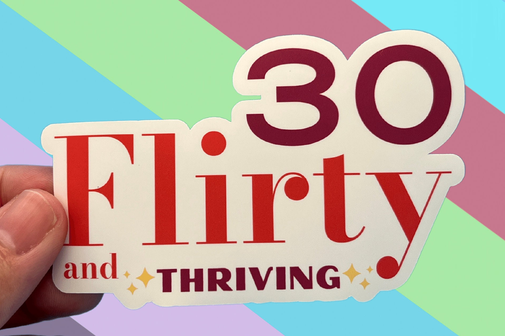 30 Flirty and Thriving Sticker in Matte, Glossy or Starry Holographic ...