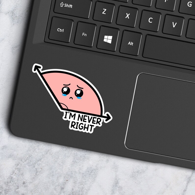 Obtuse Angle I'm Never Right in Matte or Glossy Finish - Etsy