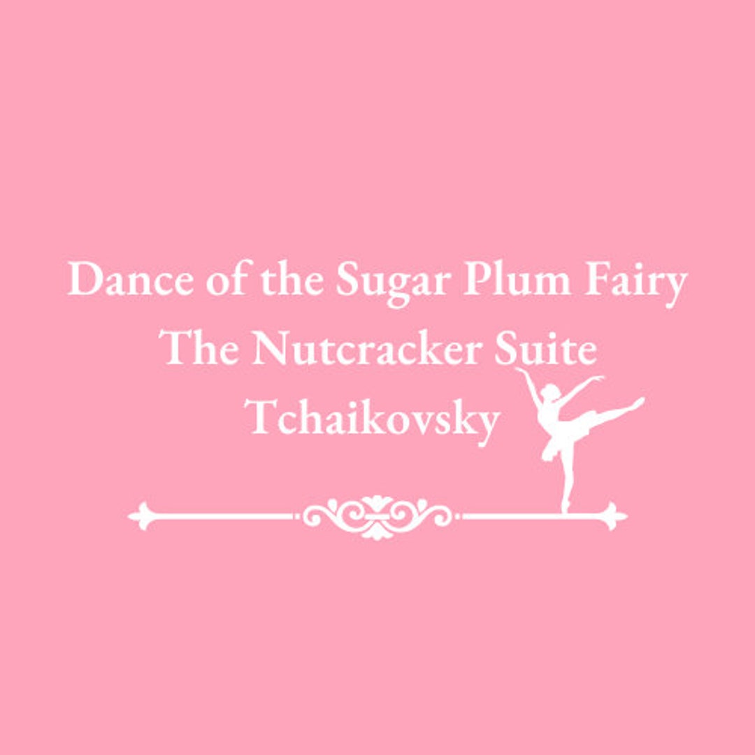 Dance of the Sugar Plum Fairy the Nutcracker Suite Tchaikovsky ...