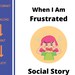 When I Am Frustrated Social Story: Self-regulation Strategies ...