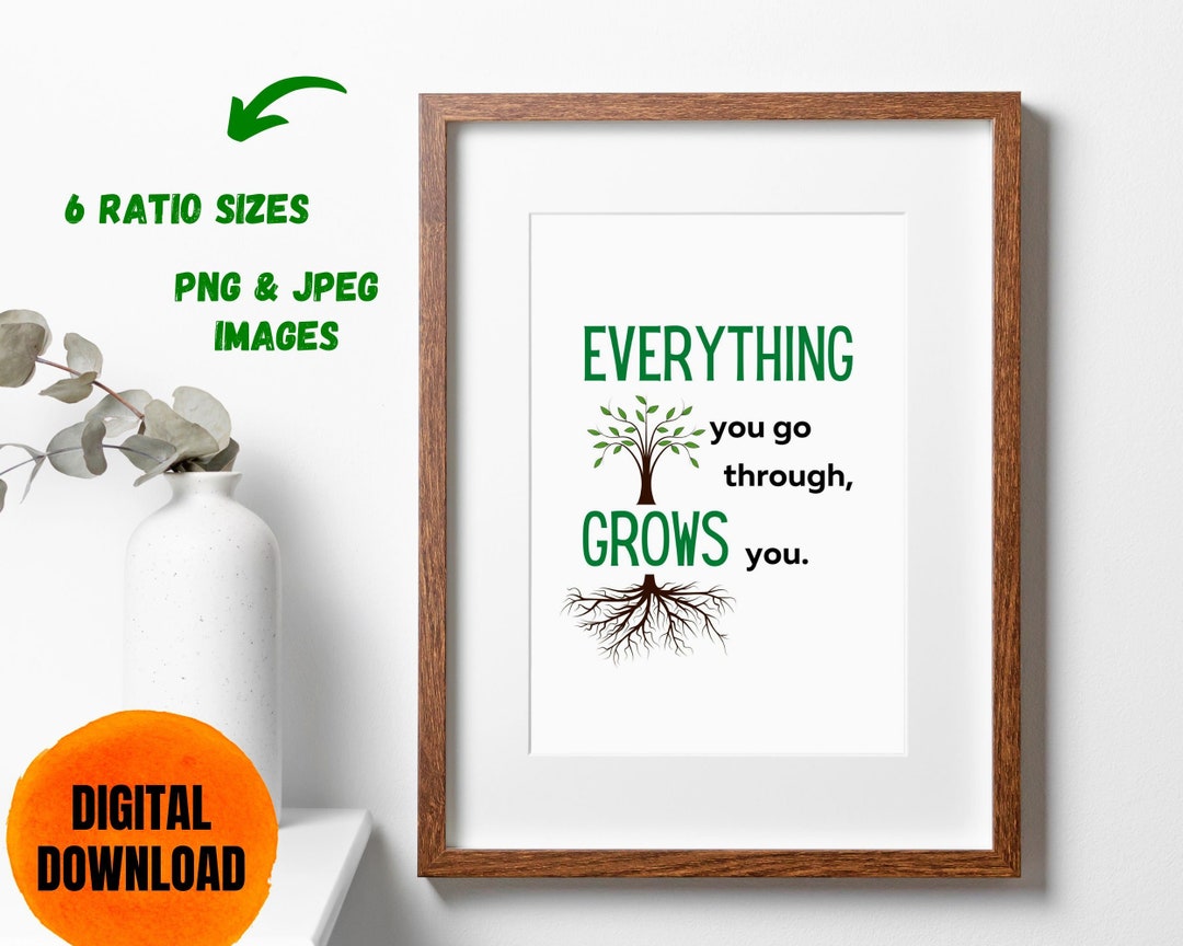 Everything You Go Through, Grows You | Psychology Therapy Print ...