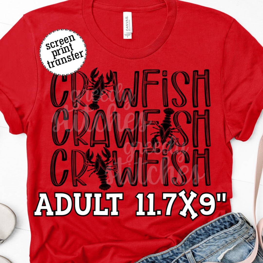 Crawfish Crawfish Crawfish ADULT Screen Print Transfer | Crawfish ...