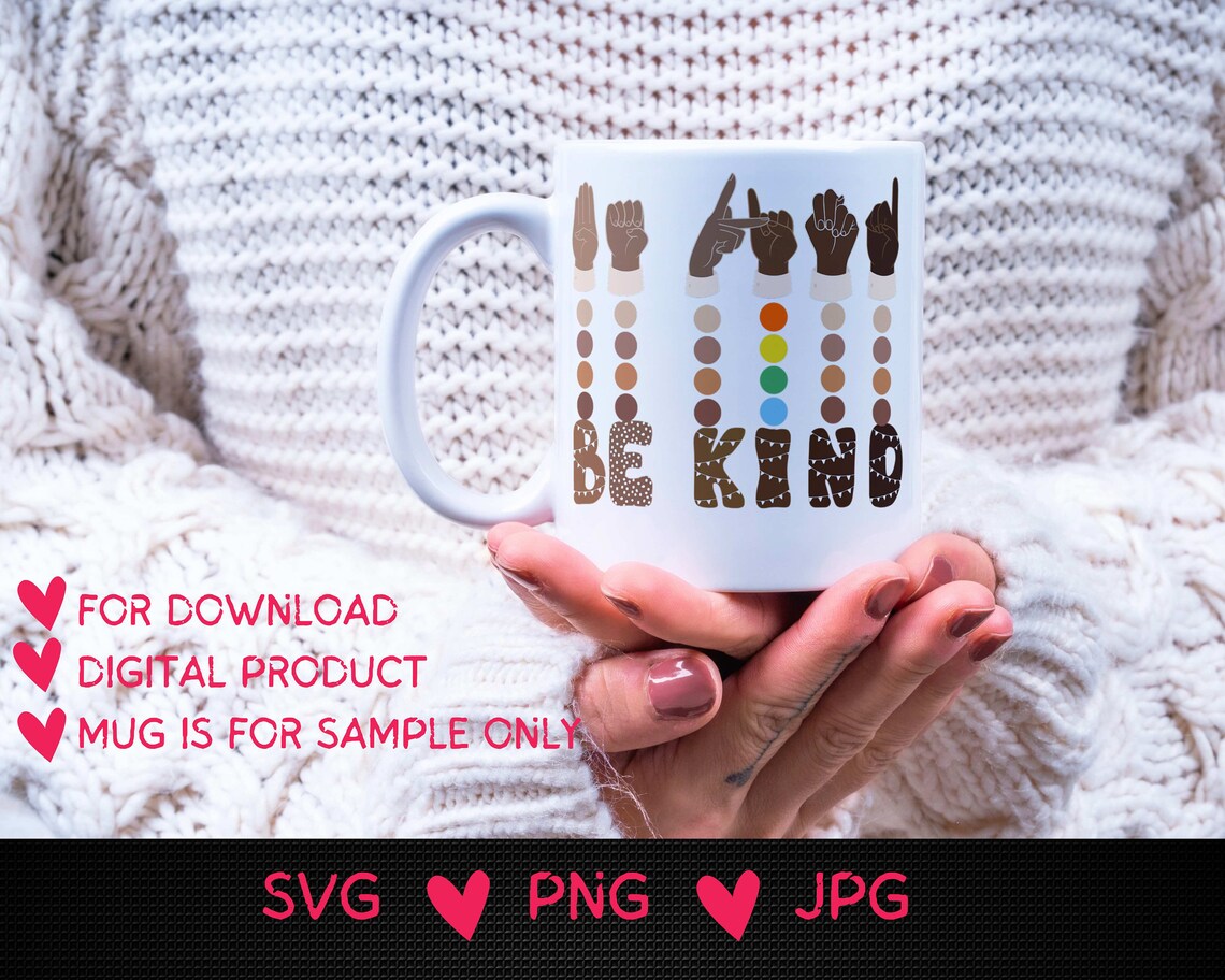 Be Kind in Sign Language Svg Printable Kindness in Sign Language Print ...