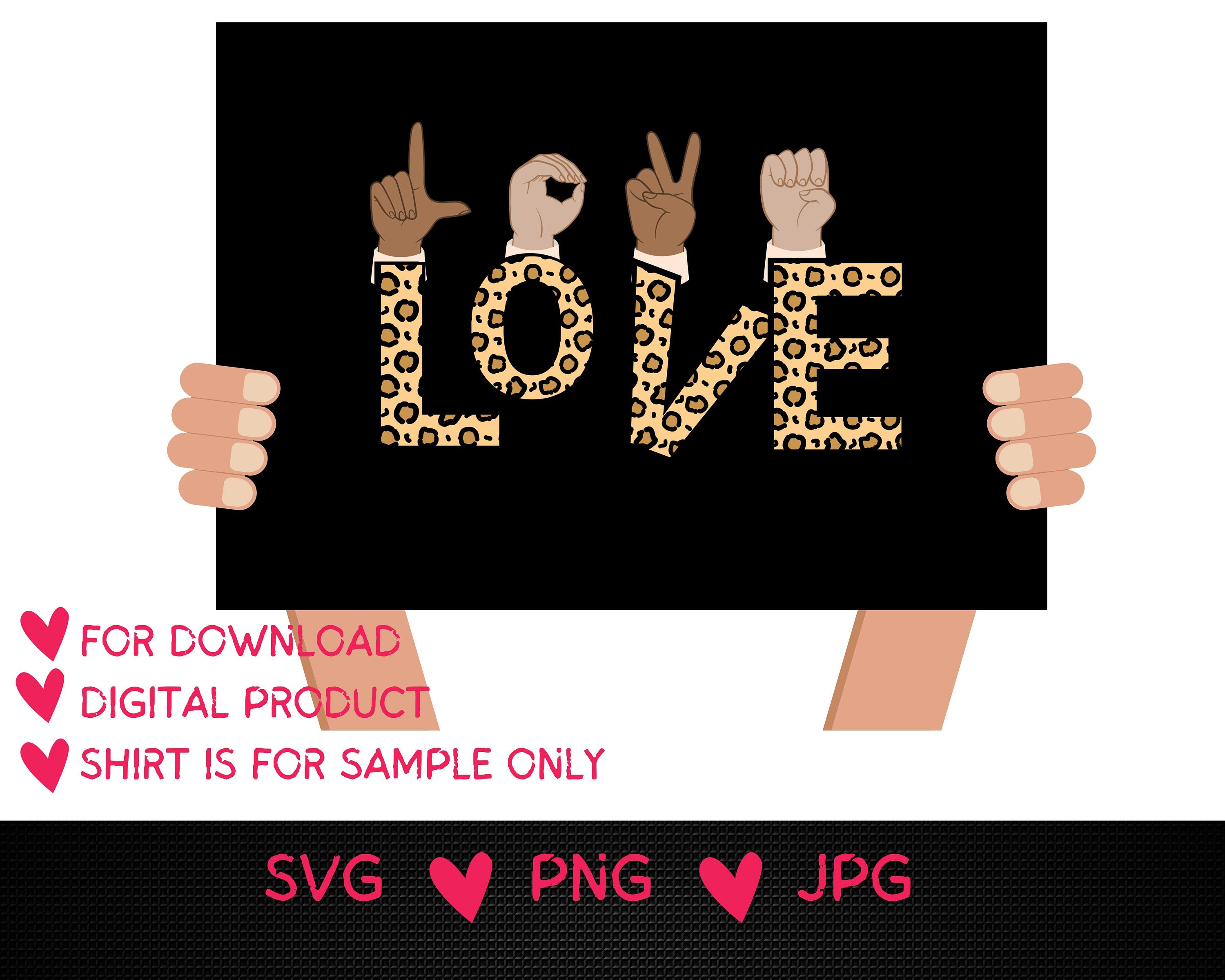 Love in Sign Language Say Love in Sign Language Svg Shirt Print Letters ...