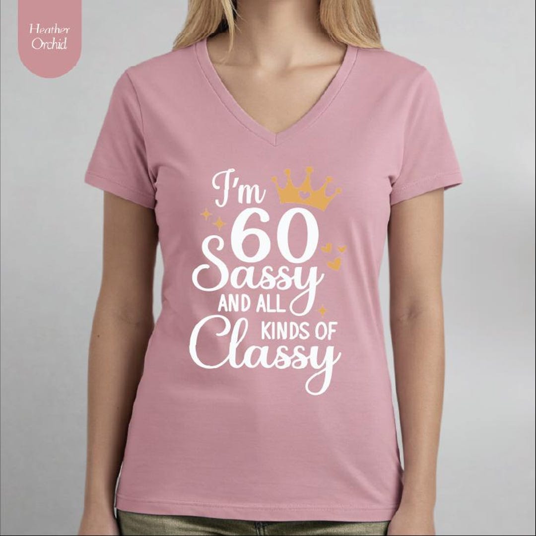 Custom Sassy Classy V-neck Shirt, Sassy Classy and a Bit Smart Years ...
