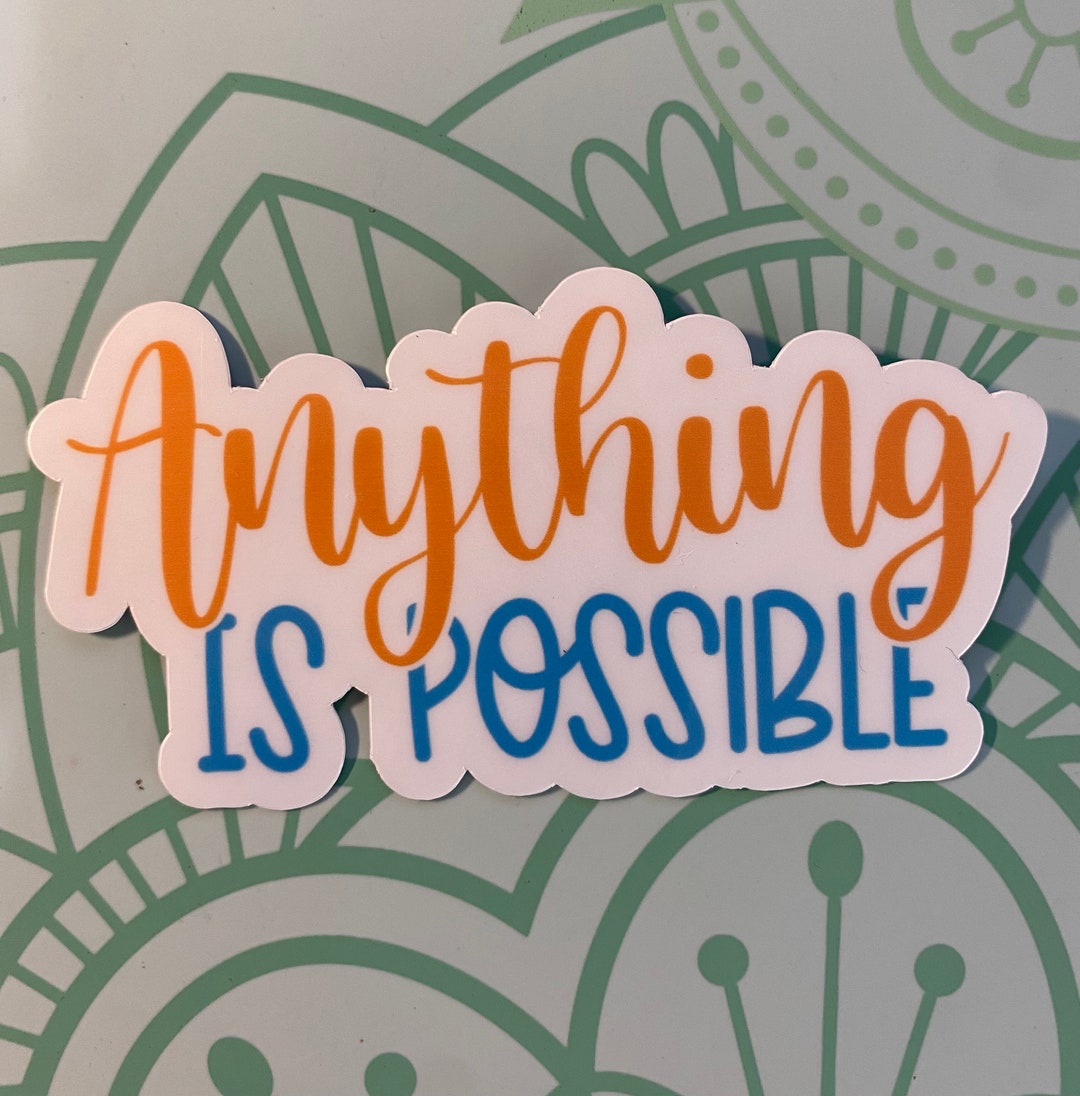 Anything is Possible Sticker FREE SHIPPING - Etsy