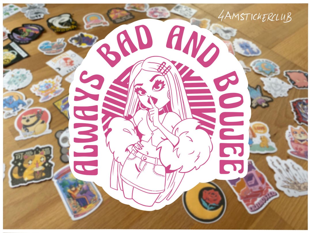 Always Bad and Boujee Sticker Cute Bratz Aesthetic Girl Vinyl ...