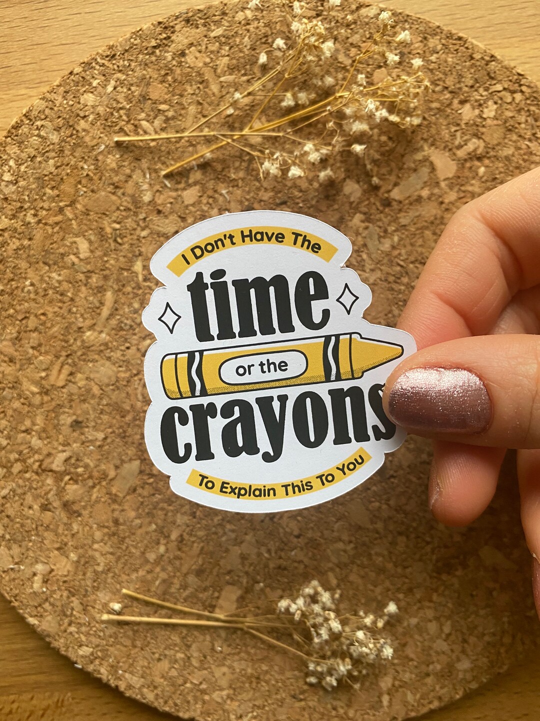 I Don't Have the Time or the Crayons to Explain It to You Sticker ...