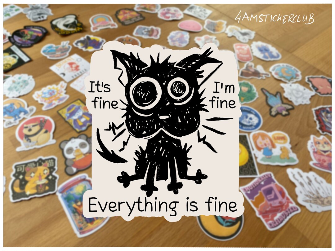 Its Fine Im Fine Everything is Fine Sticker Stressed Cat Sticker ...
