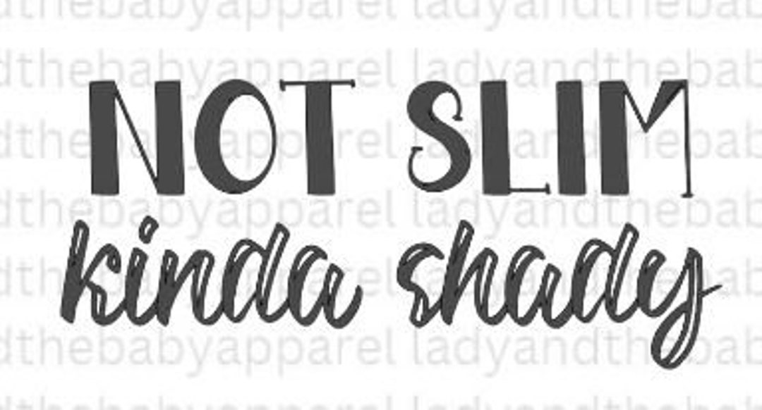Not Slim Kinda Shady SVG - Etsy
