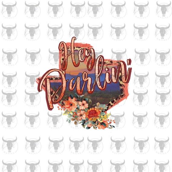 Hey Darlin Texas PNG Digital Download Sublimation Design | Etsy