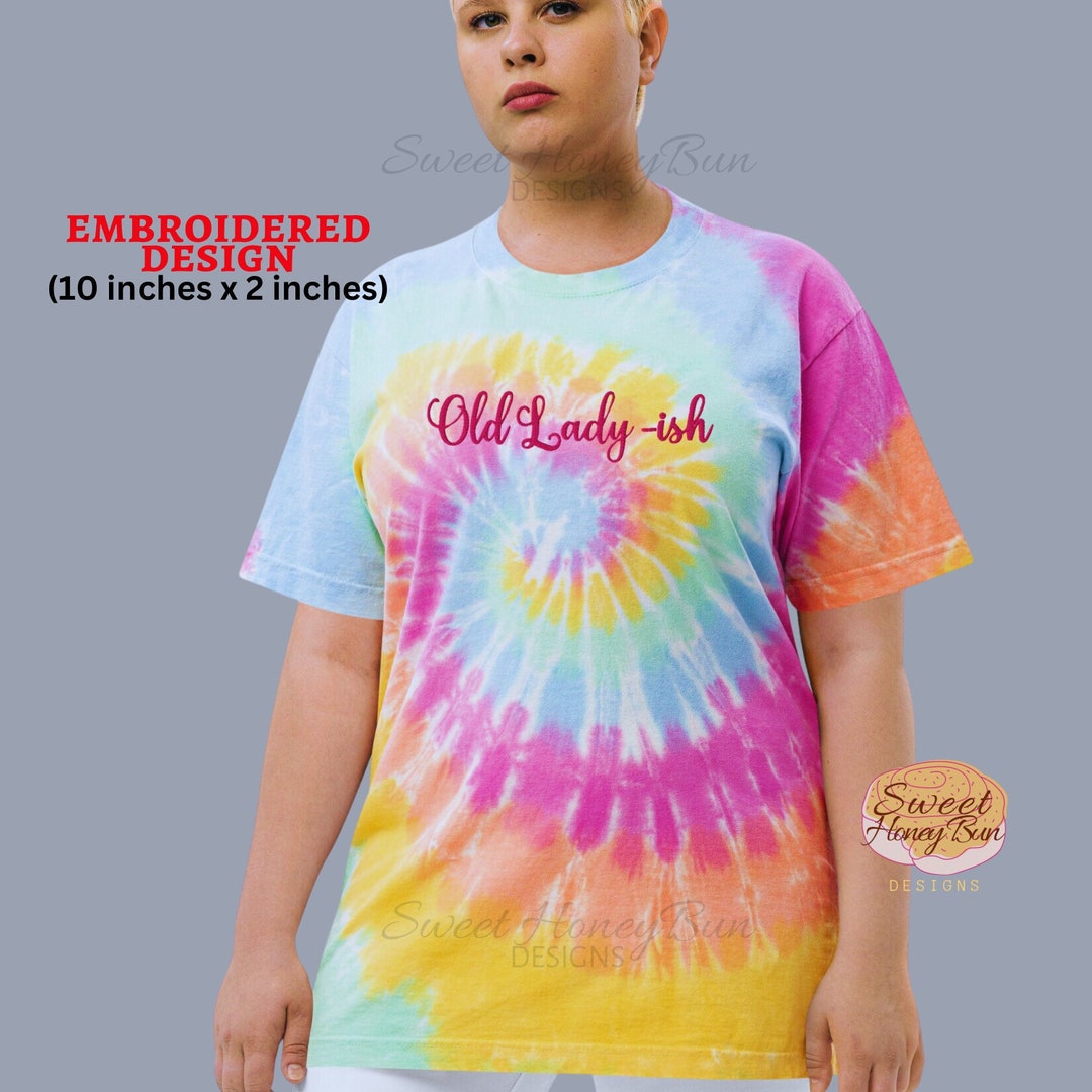 Embroidered Old Lady-ish Oversized Tie Dye Tshirt, Funny Womens Shirt ...