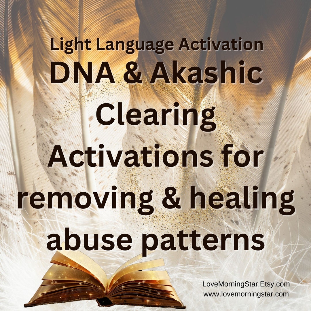 DNA & Akashic Clearing Light Language Transmission Remove Abuse ...
