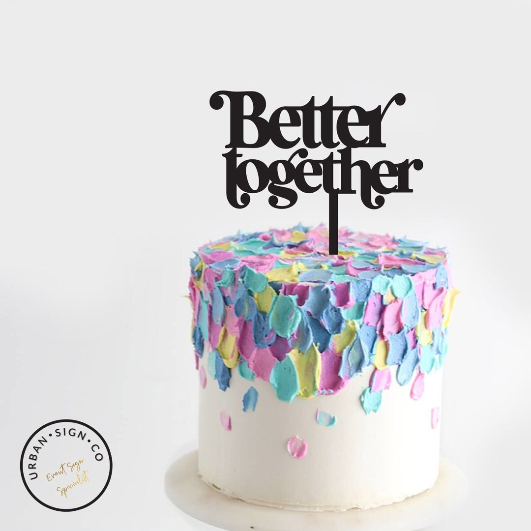 Custom Cake Topper | Better Together | Engagement | Wedding ...