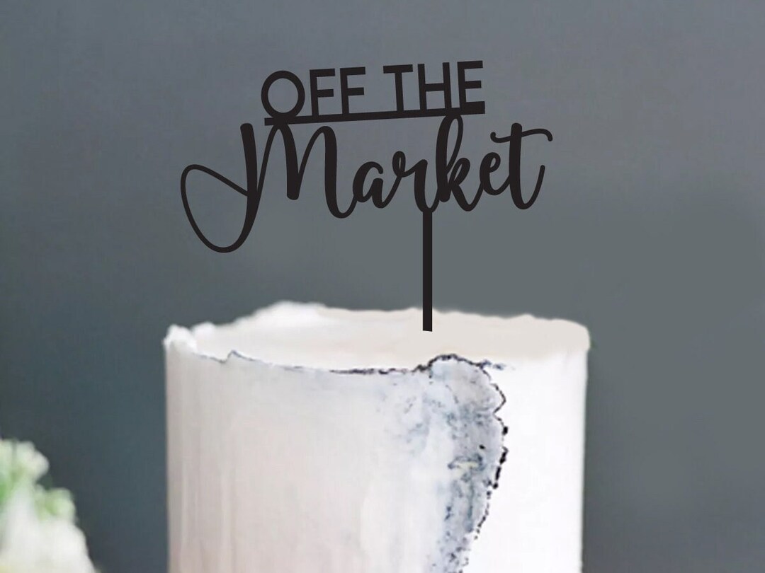 Off the Market Cake Topper | Bridal Shower Cake Decoration | Party ...