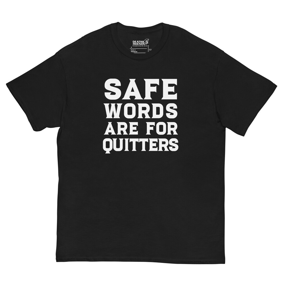Safe Words is for Quitters T-shirt BDSM Clothing / Kink Clothes Ddlb ...