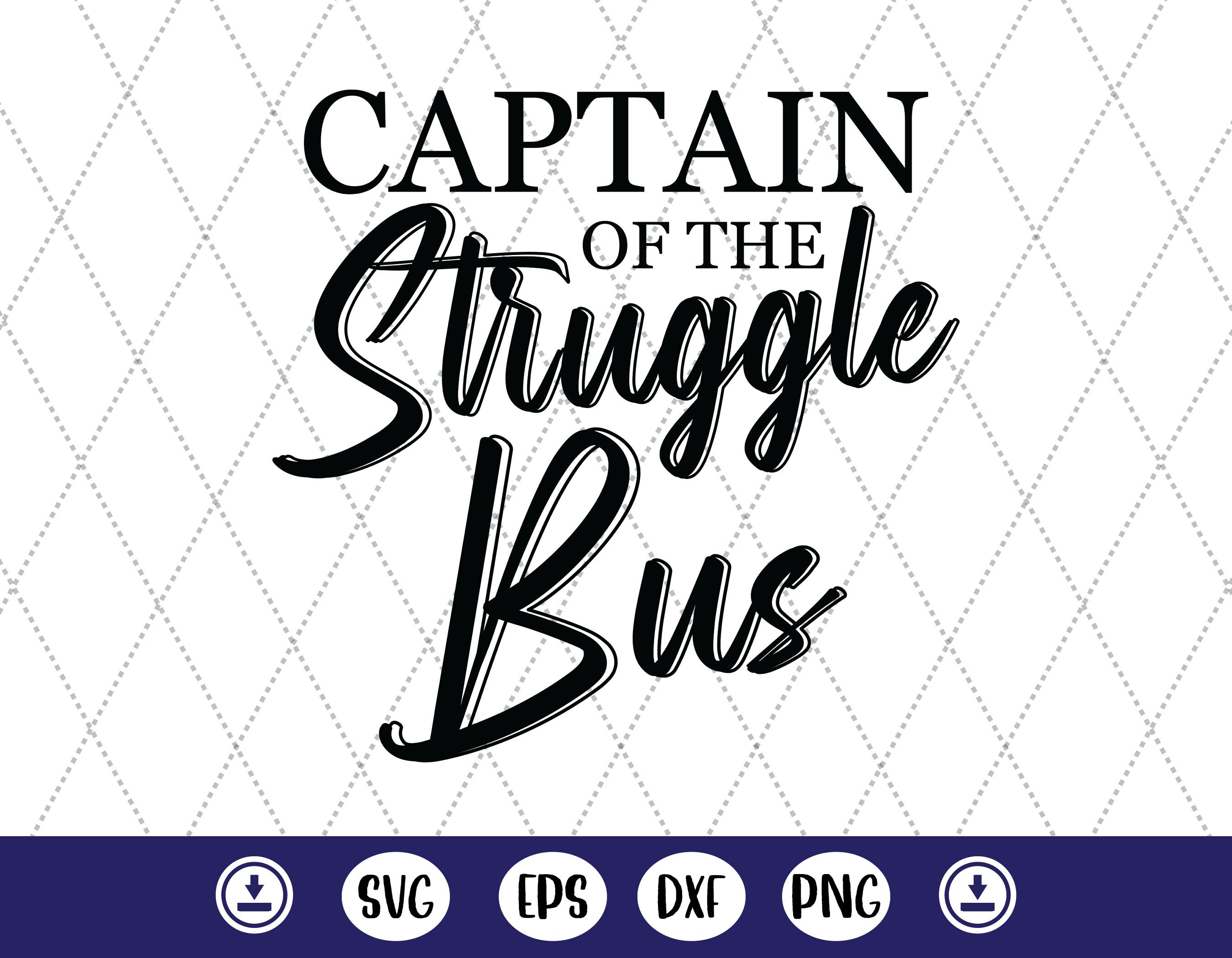 Captain of the Struggle Bus Svg Sarcastic Funny Quotes Funny Mom Svg ...