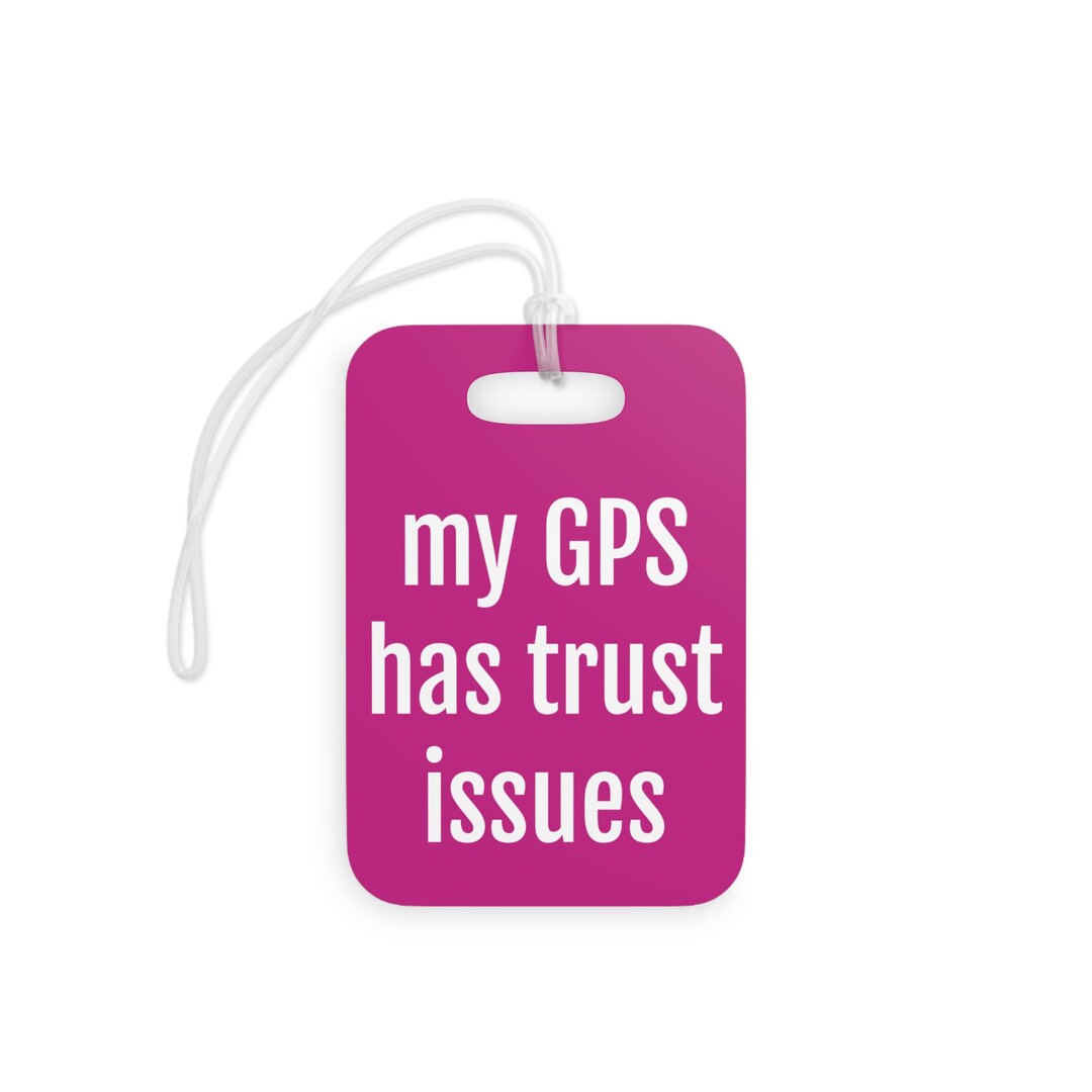 Funny Luggage Tag: My GPS Has Trust Issues, Personalized Travel ...