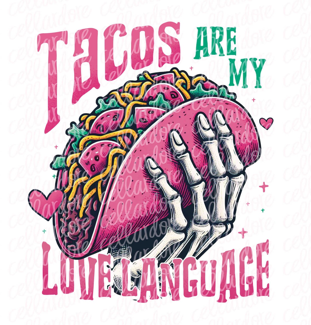 Tacos Are My Love Language | DTF Ready to Press or Sublimation Transfer ...