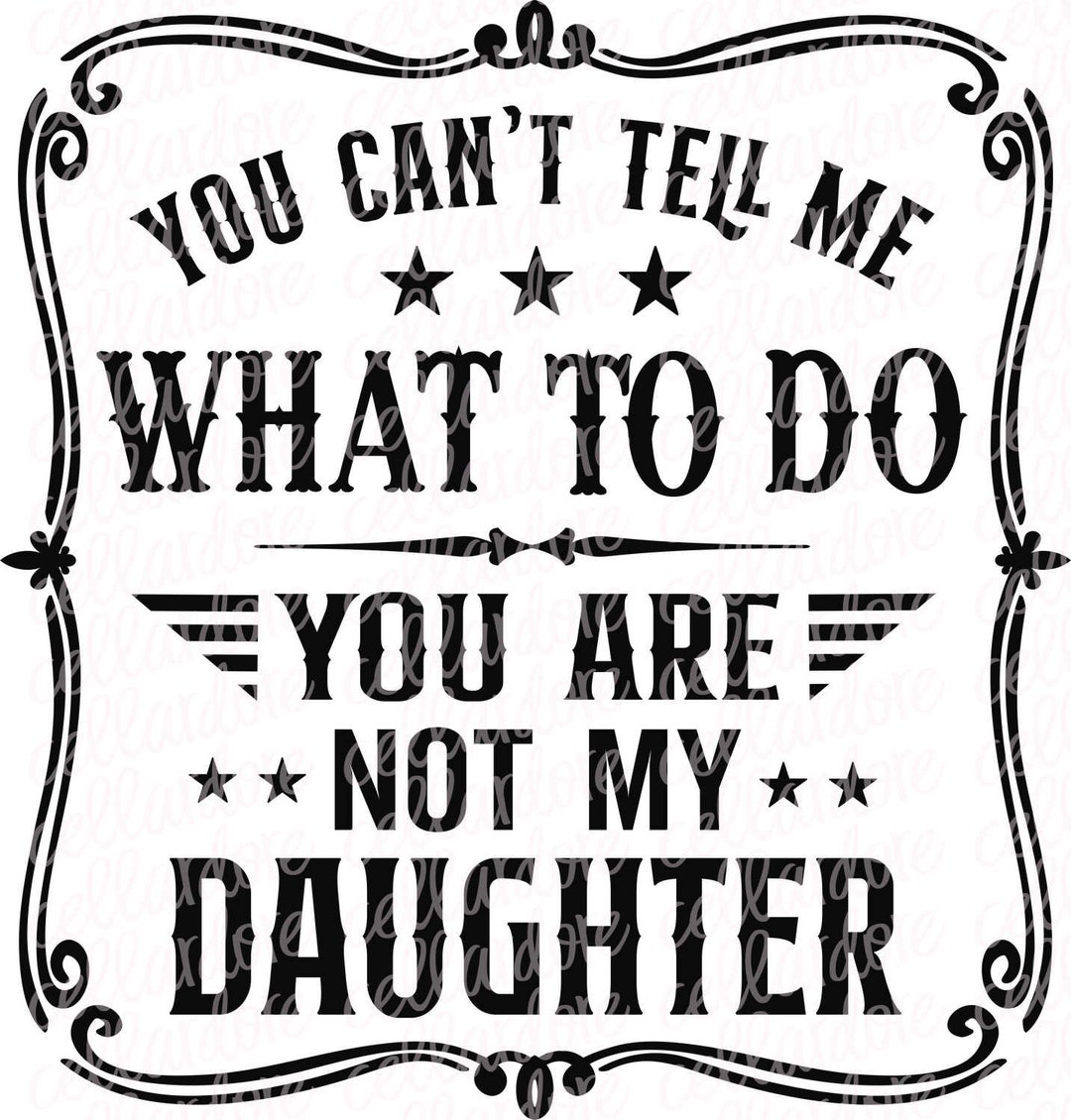You Can't Tell Me What to Do You Are Not My Daughter DTF Ready to Press or Sublimation Transfer ...