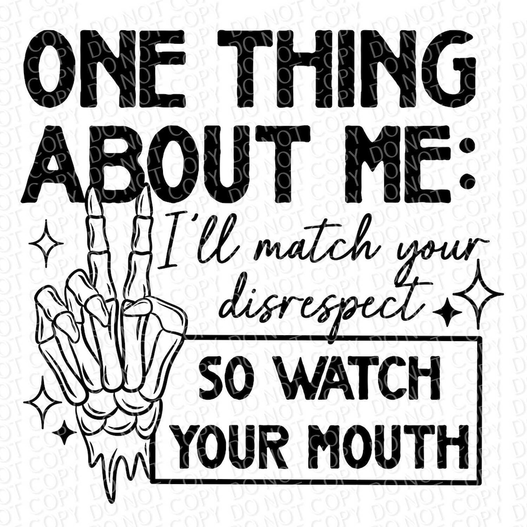 Match Disrespect so Watch Your Mouth DTF Ready to Press or Sublimation ...