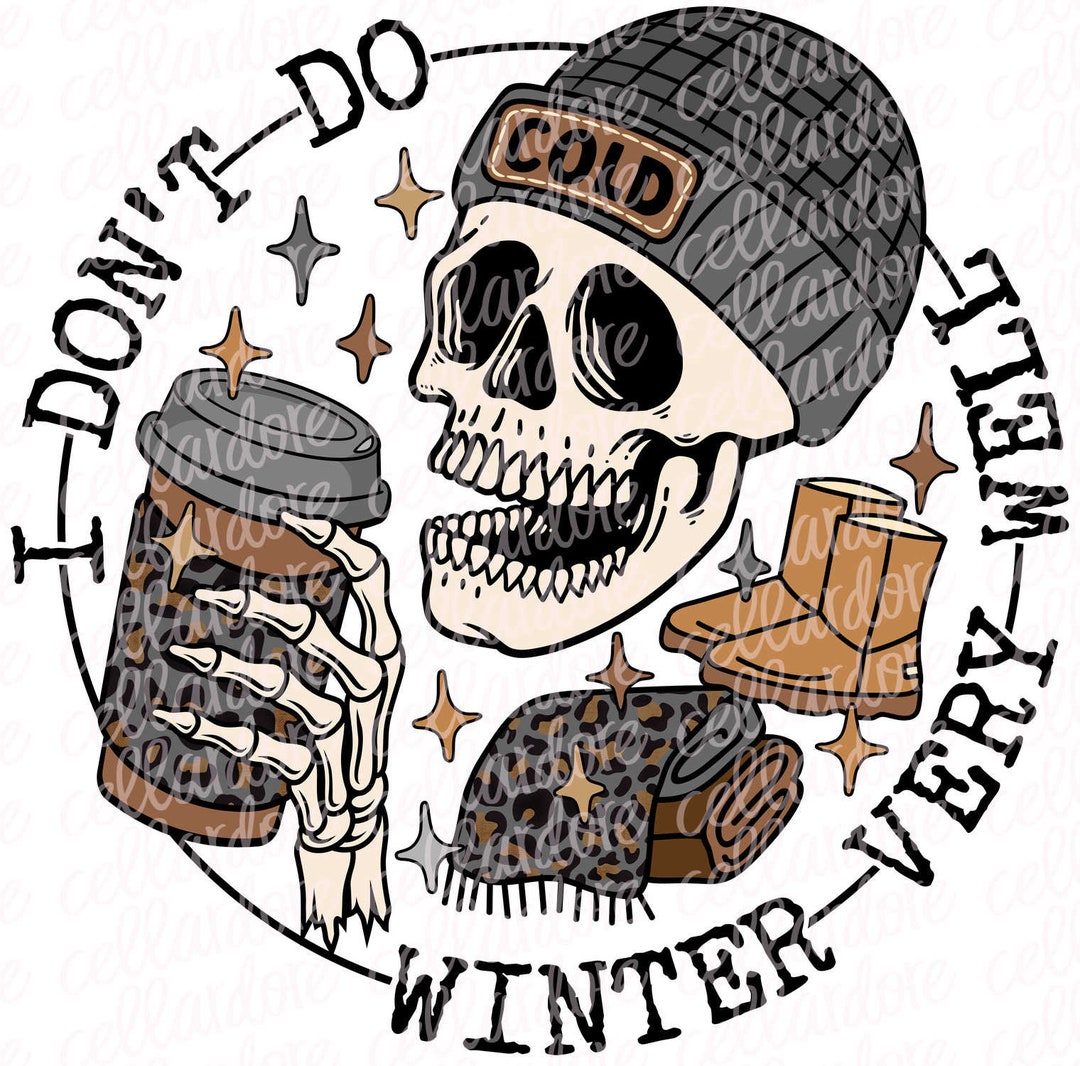 I Don't Do Winter Very Well - Grey and Brown Skellie | DTF Ready to ...