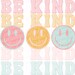 Be Kind Smiley Faces DTF Ready to Press or Sublimation Transfer - Etsy