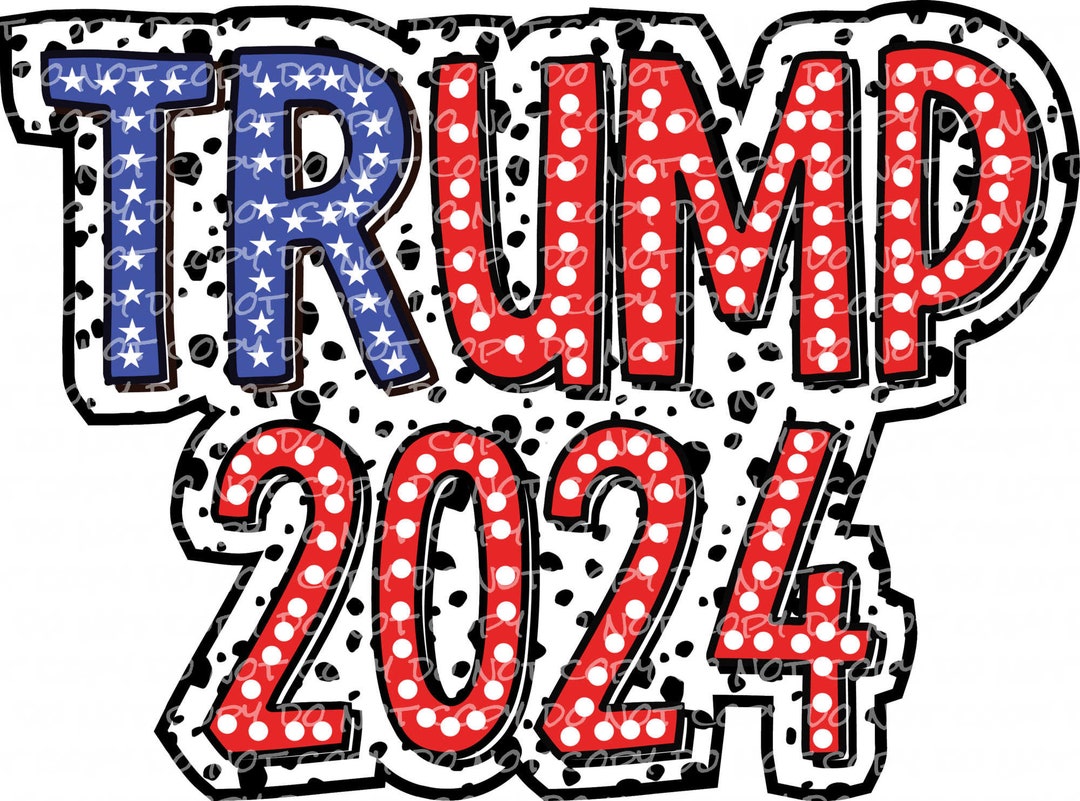 Trump 2024 Dalmatian Dots Ready to Press or Sublimation Transfer - Etsy