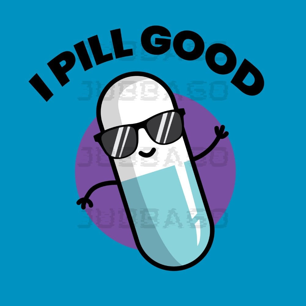 I Pill Good SVG/PNG / Pill Designs / Pill Graphics / Pill Illustration ...