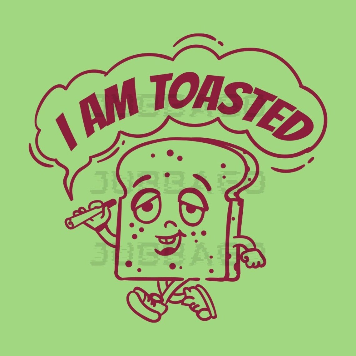 I Am Toasted SVG/PNG / Bread Designs / Toast Graphics / Stoner ...