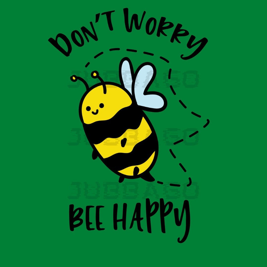 Don't Worry Be Happy SVG/PNG / Bee Designs / Bee Graphics / Bee ...